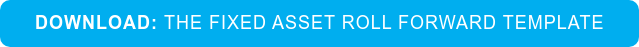 The Fixed Asset Roll Forward Template Guidance To Keep Your Balance 